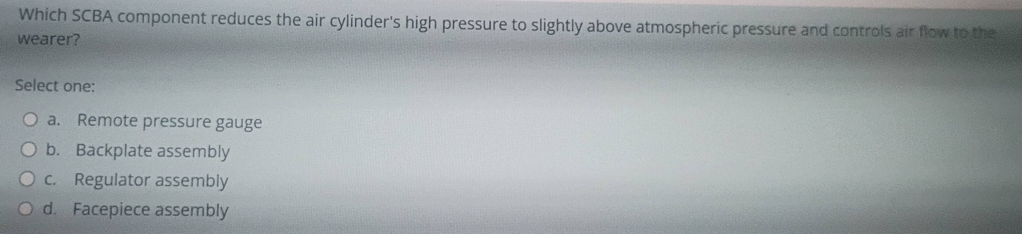Solved: Which SCBA component reduces the air cylinder's high pressure ...