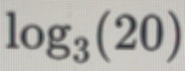 Solved: log _3(20) [Math]