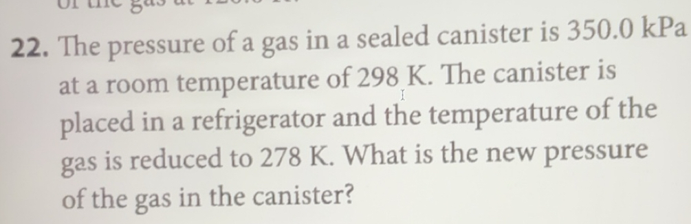 Solved: The pressure of a gas in a sealed canister is 350.0 kPa at a ...