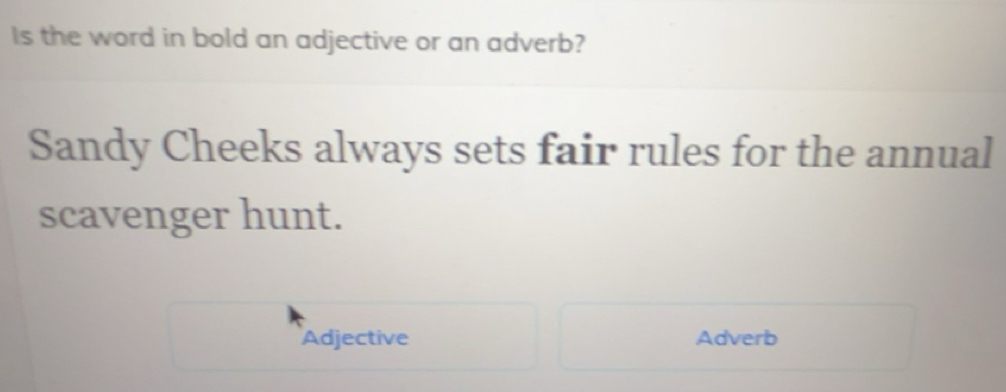 Gelöst:Is the word in bold an adjective or an adverb? Sandy Cheeks ...