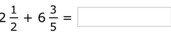 Solved: 2 1/2 +6 3/5 = [Math]
