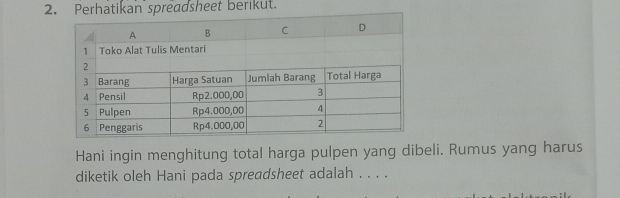 Telah dijawab:2tikan spreadsheet berikut. Hani ingin menghitung total ...