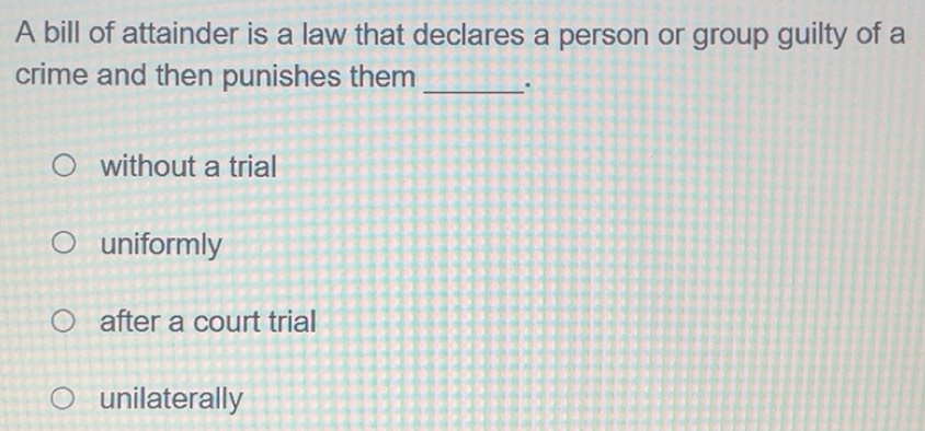 Solved: A bill of attainder is a law that declares a person or group ...