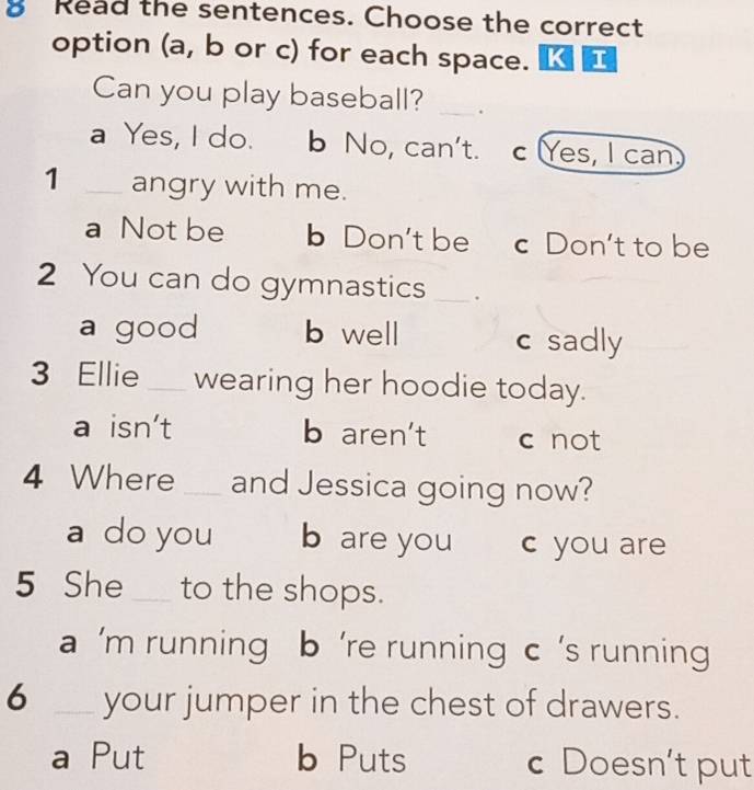 Solved: Read the sentences. Choose the correct option (a, b or c) for ...