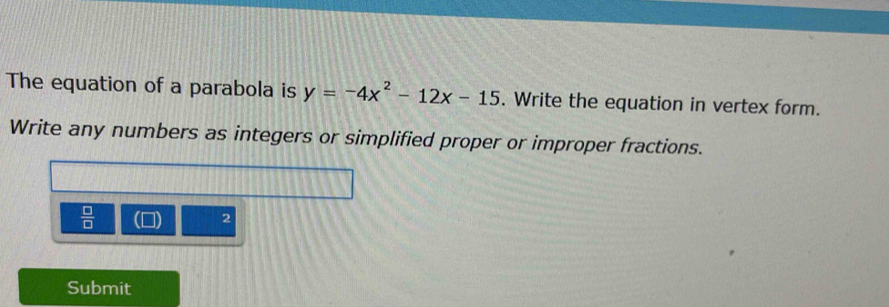 Solved: The equation of a parabola is y=-4x^2-12x-15. Write the ...