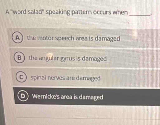 Solved: A "word salad" speaking pattern occurs when_ . A the motor ...