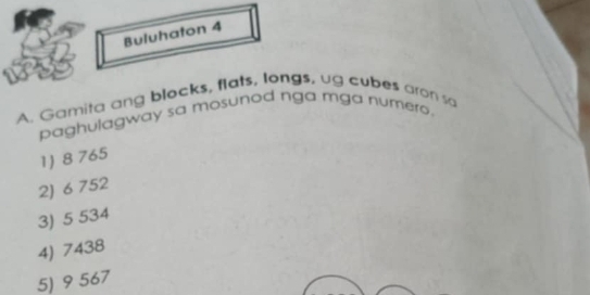 Solved: Buluhaton 4 A. Gamita ang blocks, flats, longs, ug cubes aron ...