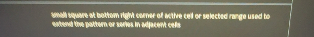 Solved: small square at bottom right corner of active cell or selected ...