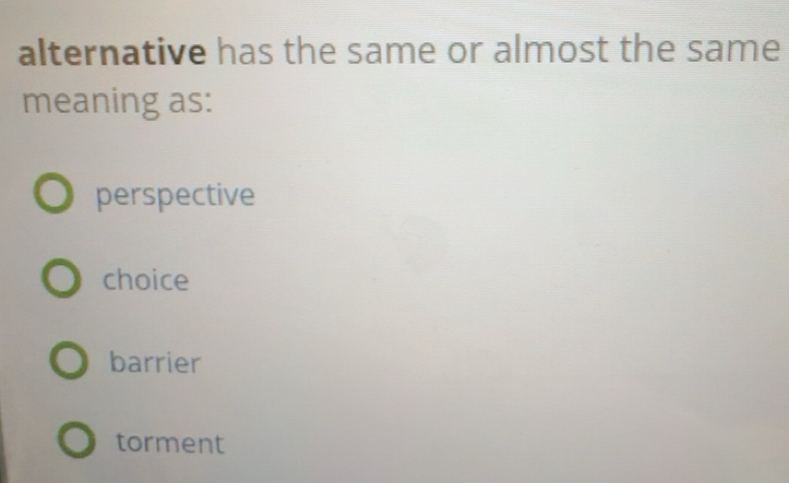 Gelöst:alternative has the same or almost the same meaning as ...