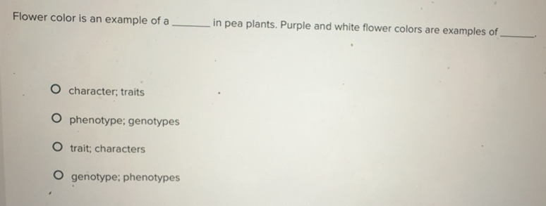 Solved: Flower color is an example of a _in pea plants. Purple and ...