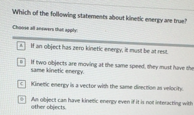 Solved: Which of the following statements about kinetic energy are true ...