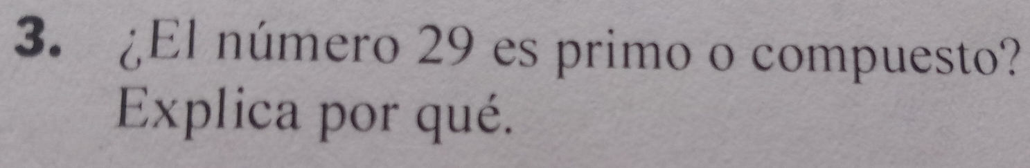 Resuelto:¿El número 29 es primo o compuesto? Explica por qué.