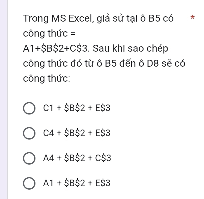 Giải quyết:Trong MS Excel, giả sử tại ô B5 có * công thức = A1+$B$2+C$3. Sau khi sao chép công ...