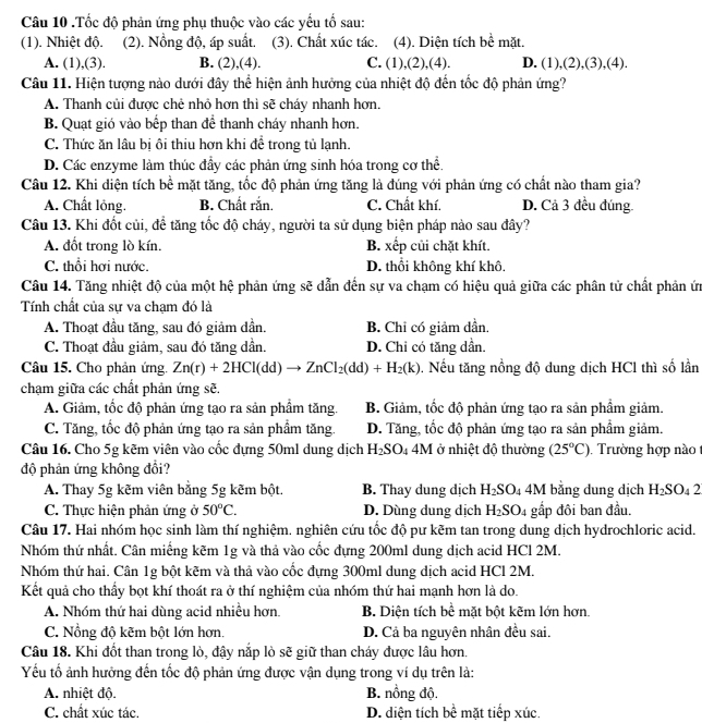 Giải quyết:.Tốc độ phản ứng phụ thuộc vào các yếu tổ sau: (1). Nhiệt độ ...