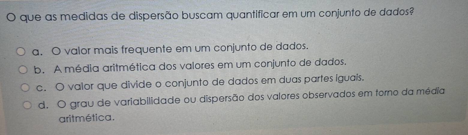 Resolvido:que as medidas de dispersão buscam quantificar em um conjunto ...