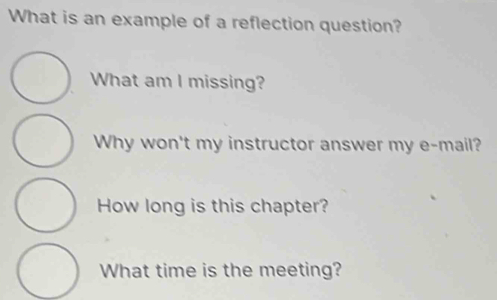 Solved: What is an example of a reflection question? What am I missing ...
