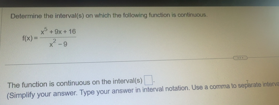 Solved: Determine the interval(s) on which the following function is continuous. f(x)= (x^5+9x ...