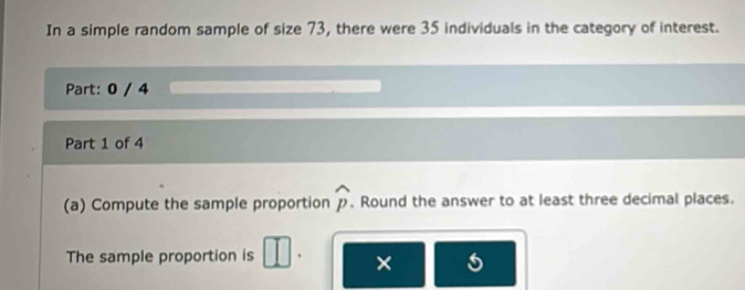 Solved: In a simple random sample of size 73, there were 35 individuals ...