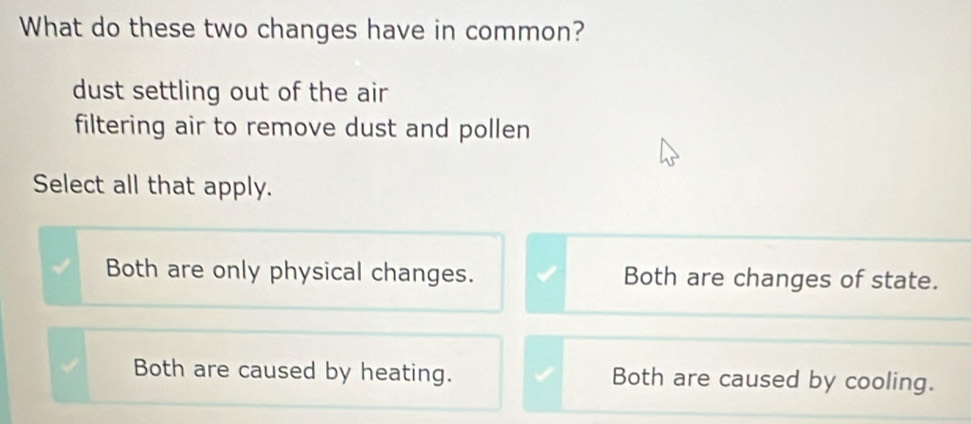 Solved: What do these two changes have in common? dust settling out of ...