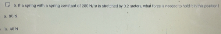 Solved: If a spring with a spring constant of 200 N/m is stretched by 0 ...