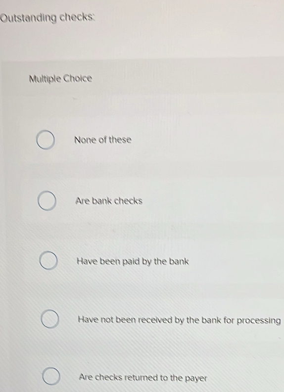Solved: Outstanding checks: Multiple Choice None of these Are bank ...