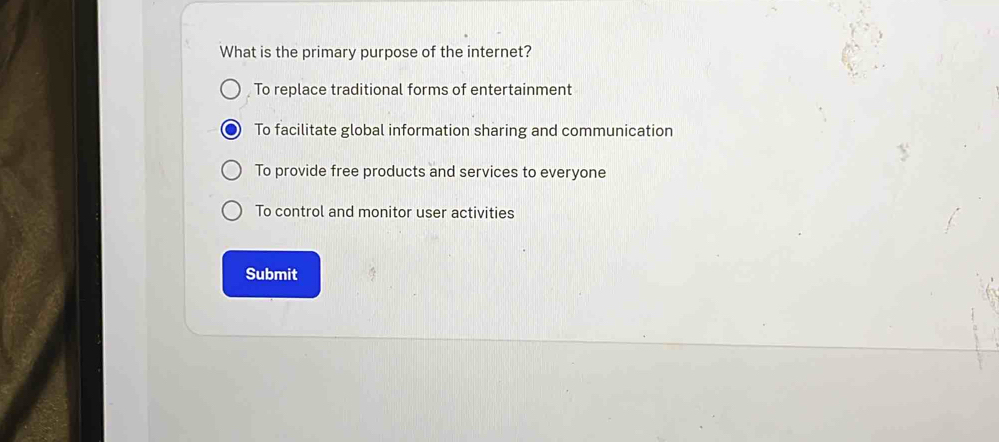 Solved: What is the primary purpose of the internet? To replace ...