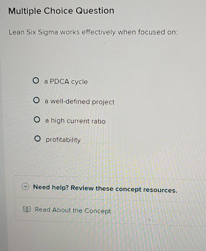 Solved: Question Lean Six Sigma works effectively when focused on: a ...