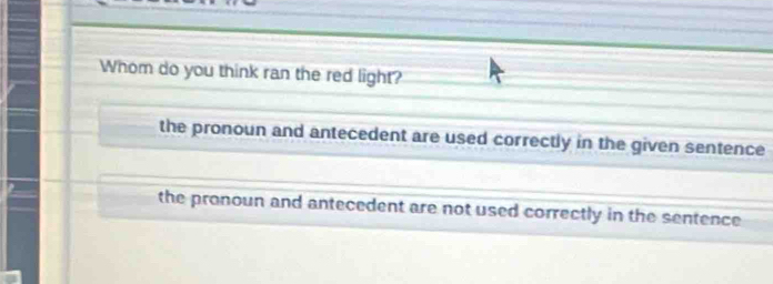 Solved: Whom do you think ran the red light? the pronoun and antecedent ...