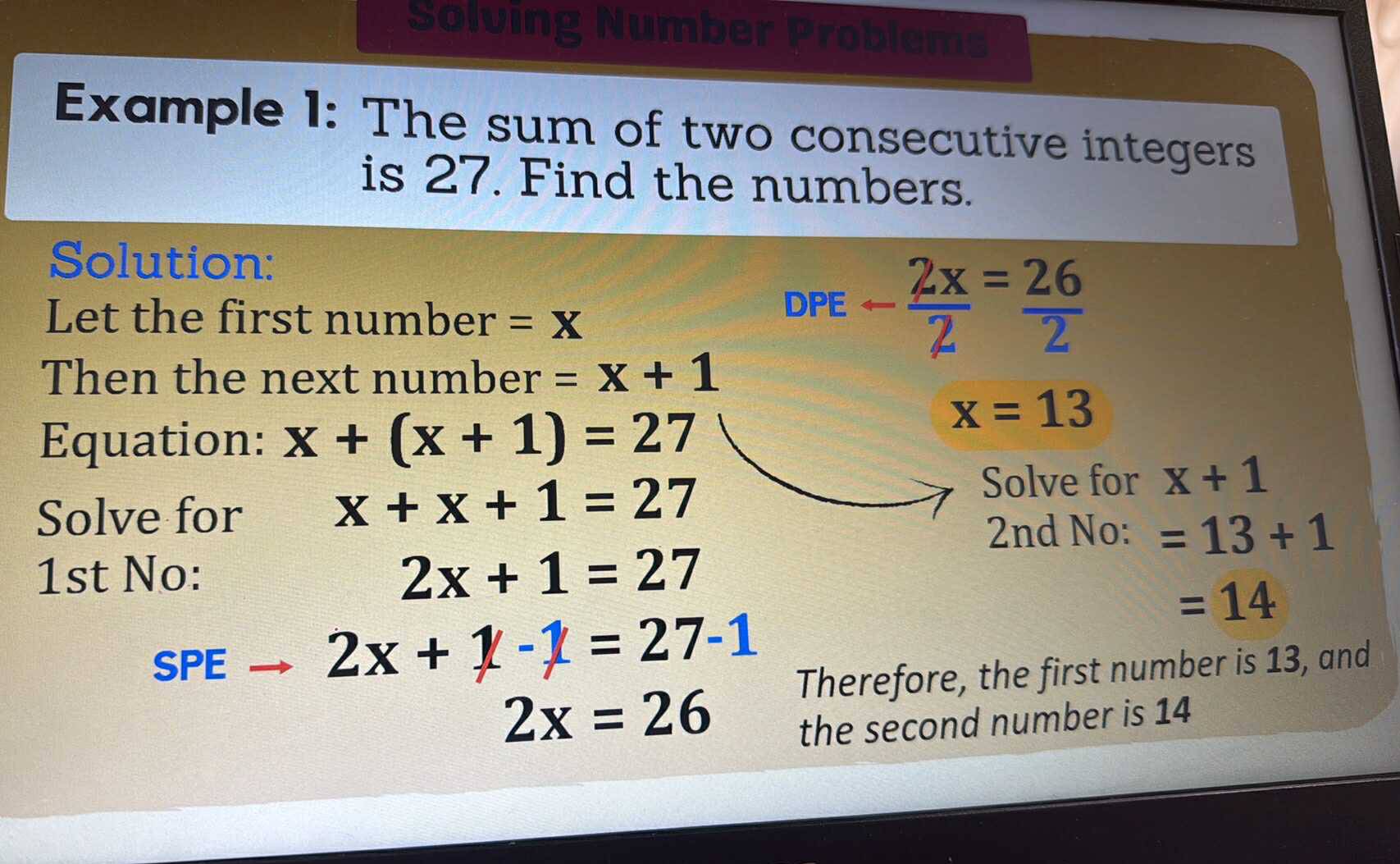 Solved: Solving Number Problems Example 1: The sum of two consecutive integers is 27. Find the n ...