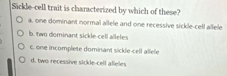 Solved: Sickle-cell trait is characterized by which of these? a. one ...