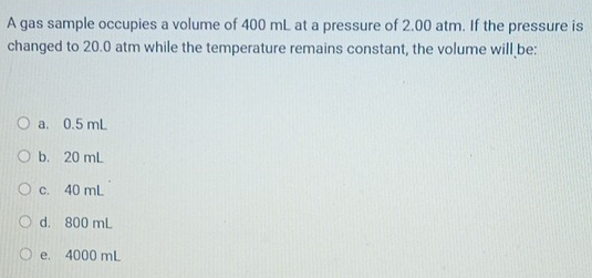 Solved: A gas sample occupies a volume of 400 mL at a pressure of 2.00 atm. If the pressure is ...