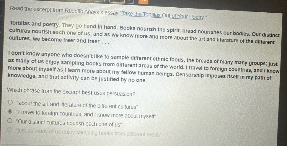 Solved: Read the excerpt from Rudolfo Anaya’s essay “Take the Tortillas ...