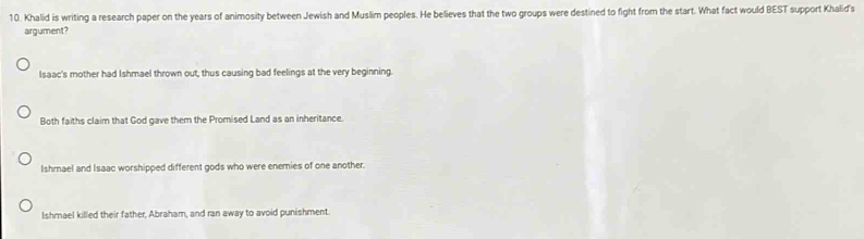 Solved: Khalid is writing a research paper on the years of animosity ...