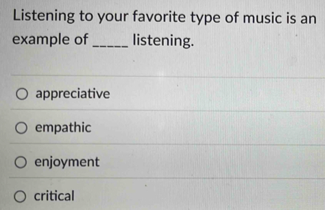 Solved: Listening to your favorite type of music is an example of ...