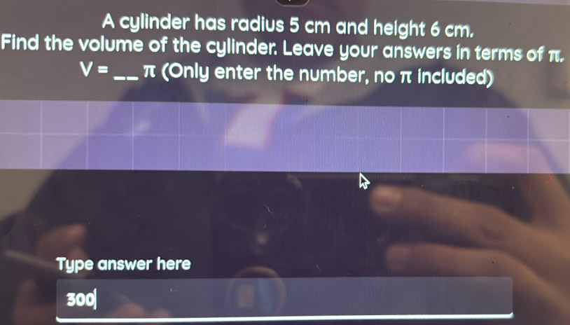 Solved: A cylinder has radius 5 cm and height 6 cm. Find the volume of ...