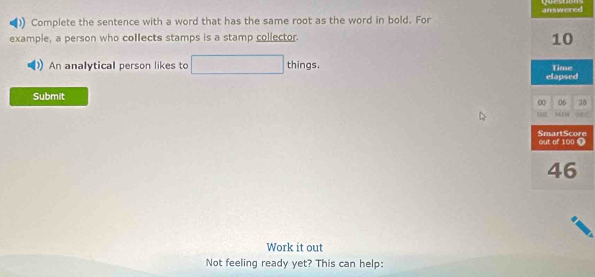 Solved: )) Complete the sentence with a word that has the same root as ...