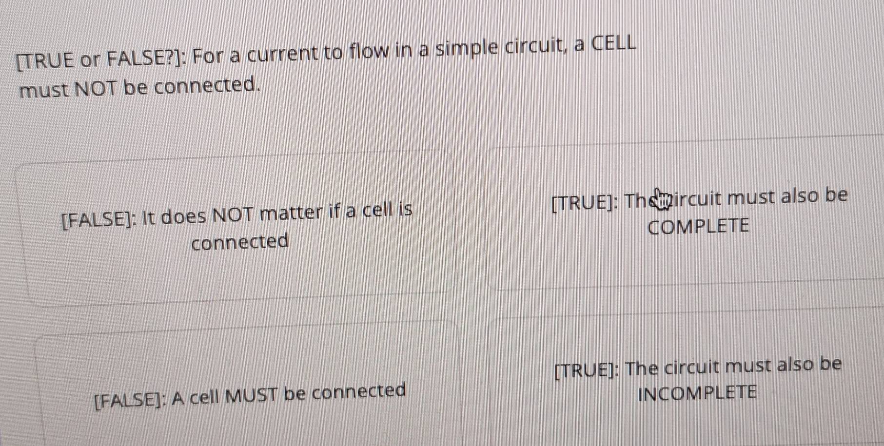 Solved: [TRUE or FALSE?]: For a current to flow in a simple circuit, a ...