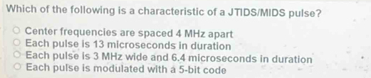 Solved: Which of the following is a characteristic of a JTIDS/MIDS ...