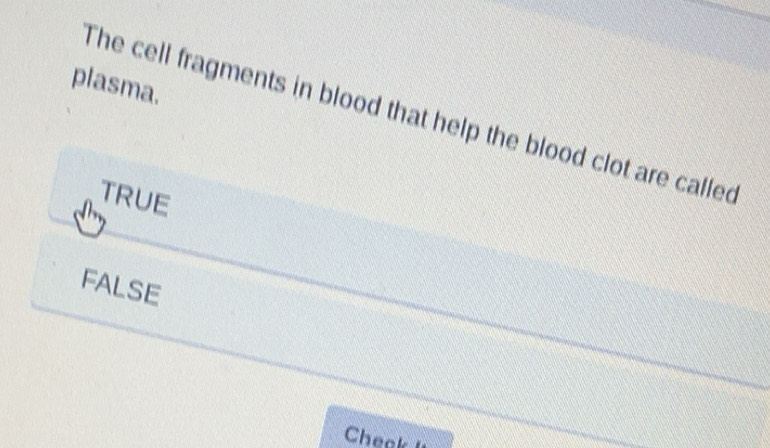 Solved: plasma. The cell fragments in blood that help the blood clot ...