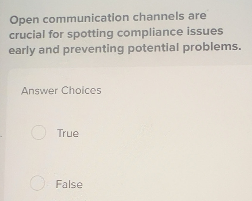 Solved: Open communication channels are crucial for spotting compliance ...