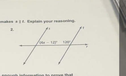 Solved: makes s||t. Explain your reasoning. 2. e n ough information to ...
