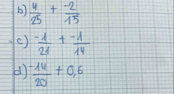 Giải quyết: 4/25 + (-2)/15 () (-1)/21 + (-1)/14 () (-14)/20 +0,6