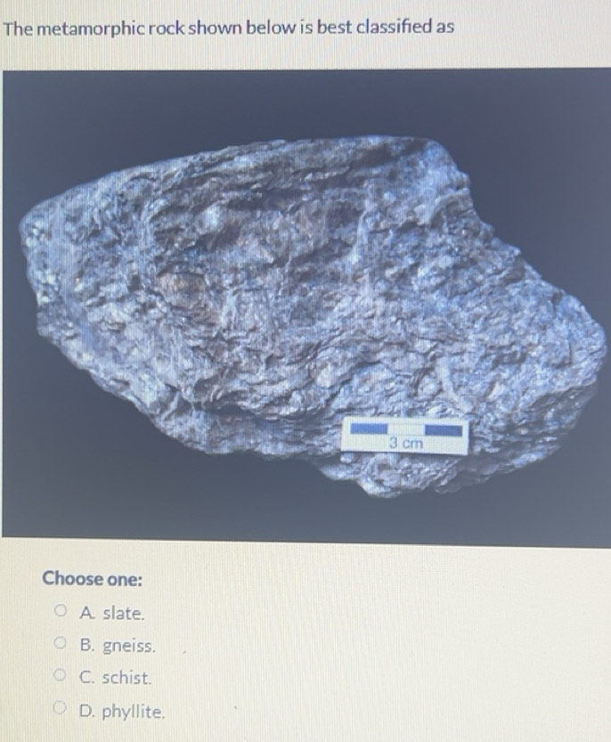 Solved: The metamorphic rock shown below is best classified as Choose ...