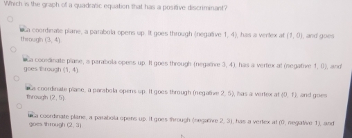 Solved: Which is the graph of a quadratic equation that has a positive ...