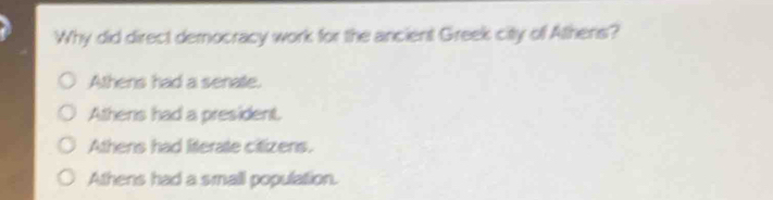 Solved: Why did direct democracy work for the ancient Greek city of ...