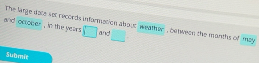 Solved: The large data set records information about weather , between ...