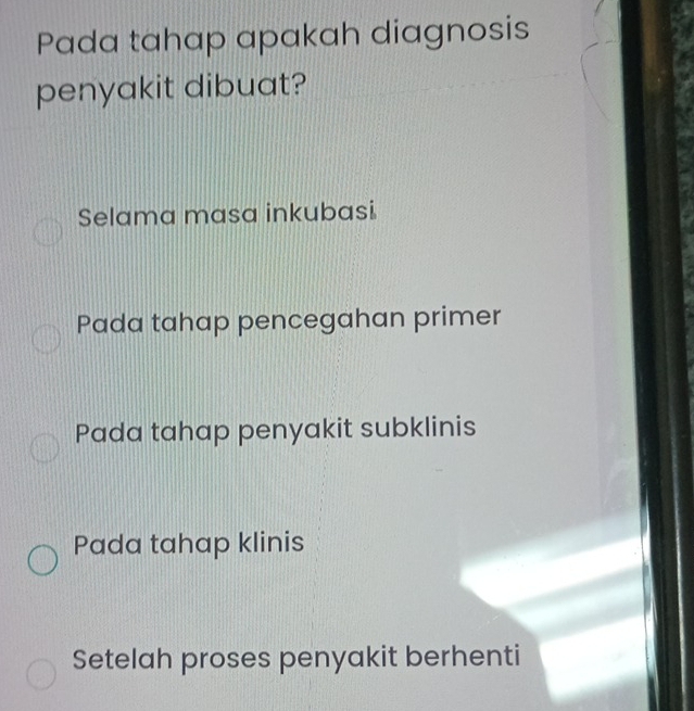 Telah dijawab:Pada tahap apakah diagnosis penyakit dibuat? Selama masa ...
