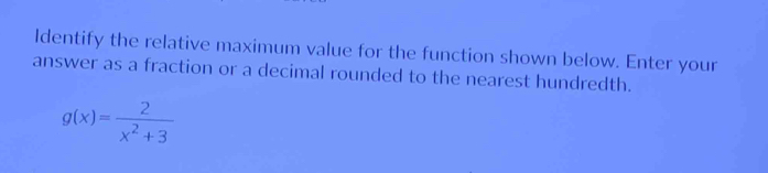 Solved: ldentify the relative maximum value for the function shown ...