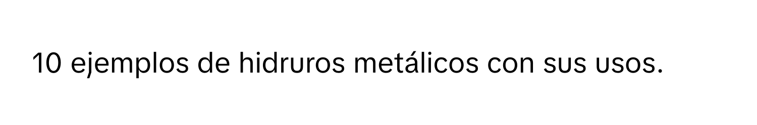 Solved: ejemplos de hidruros metálicos con sus usos. [Chemistry]