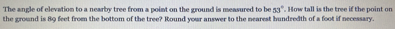 Solved: The angle of elevation to a nearby tree from a point on the ...